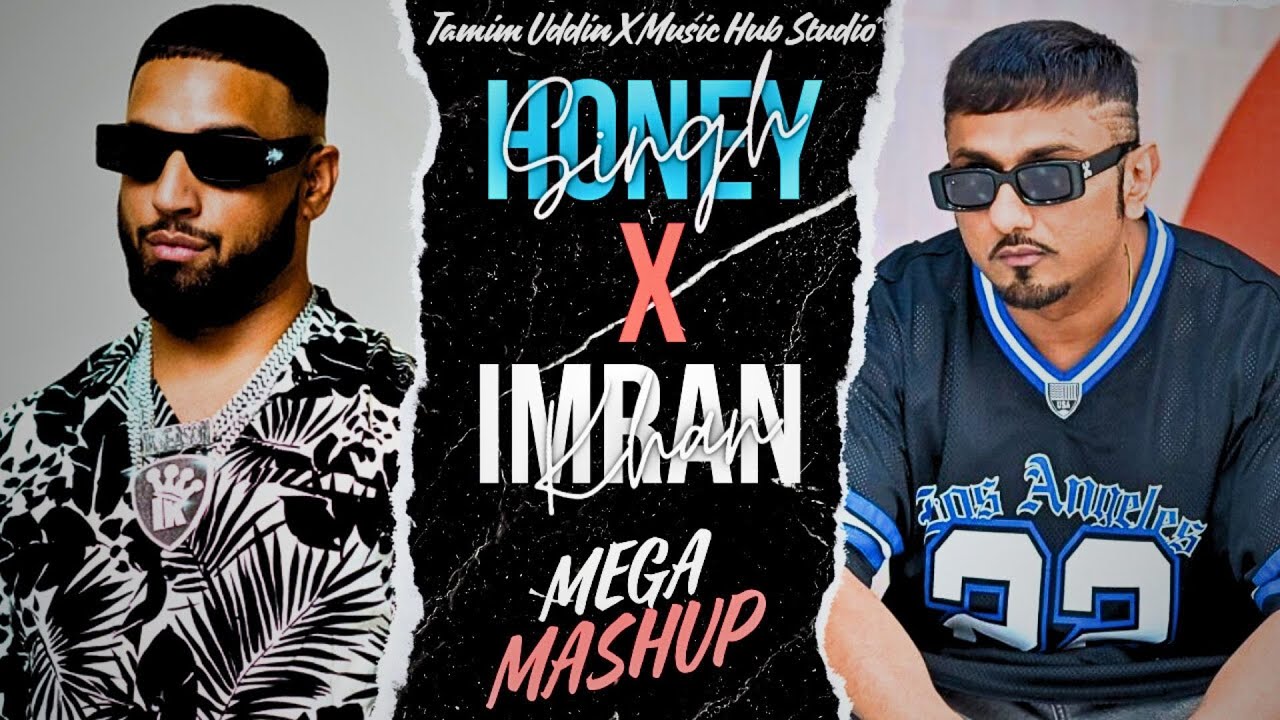Yo Yo Honey Singh x Imran Khan : Mega Mashup | Tamim Uddin x MusicHubStudio - YouTube