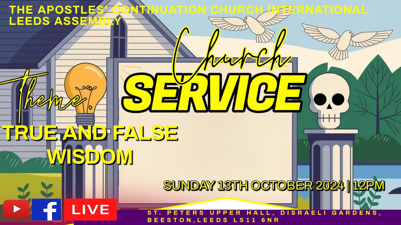 True and False Wisdom-- The ACCI Leeds Assembly Service --- 13-10-2024 ...