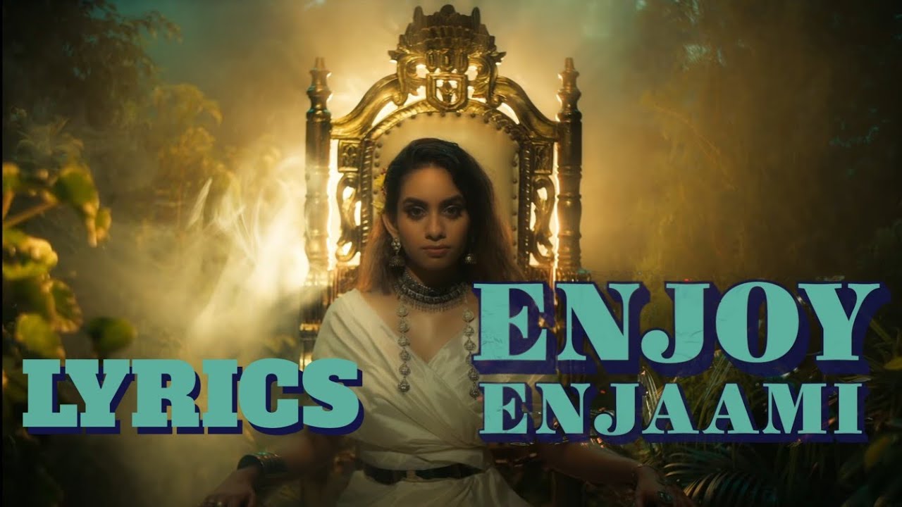 Dhee ft. Arivu - Enjoy Enjaami- Lyrics (Prod. Santhosh Narayanan) - YouTube