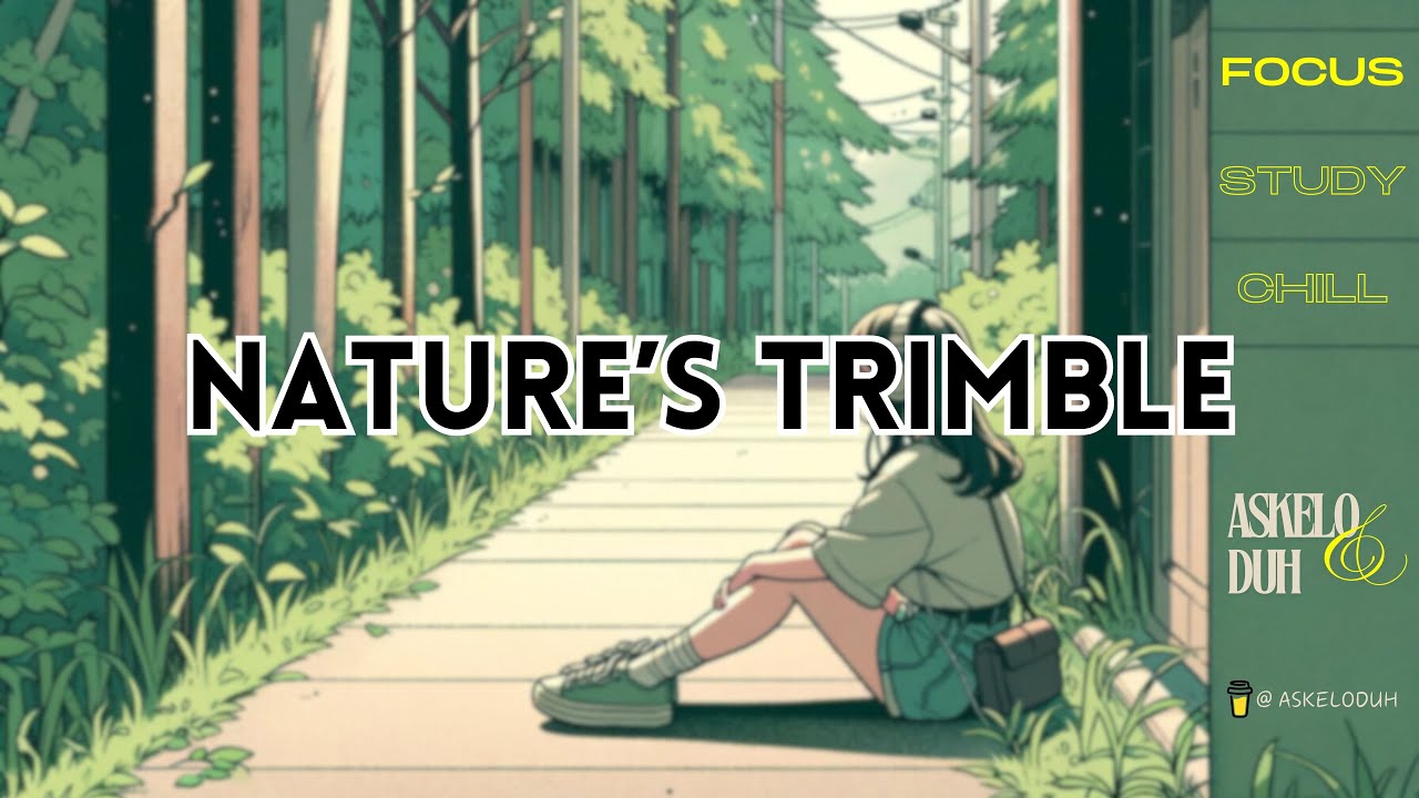 🌿 NATURE'S TRIMBLE | ASKELO-FI | TUNES TO FOCUS/WORK/STUDY/CHILL - YouTube