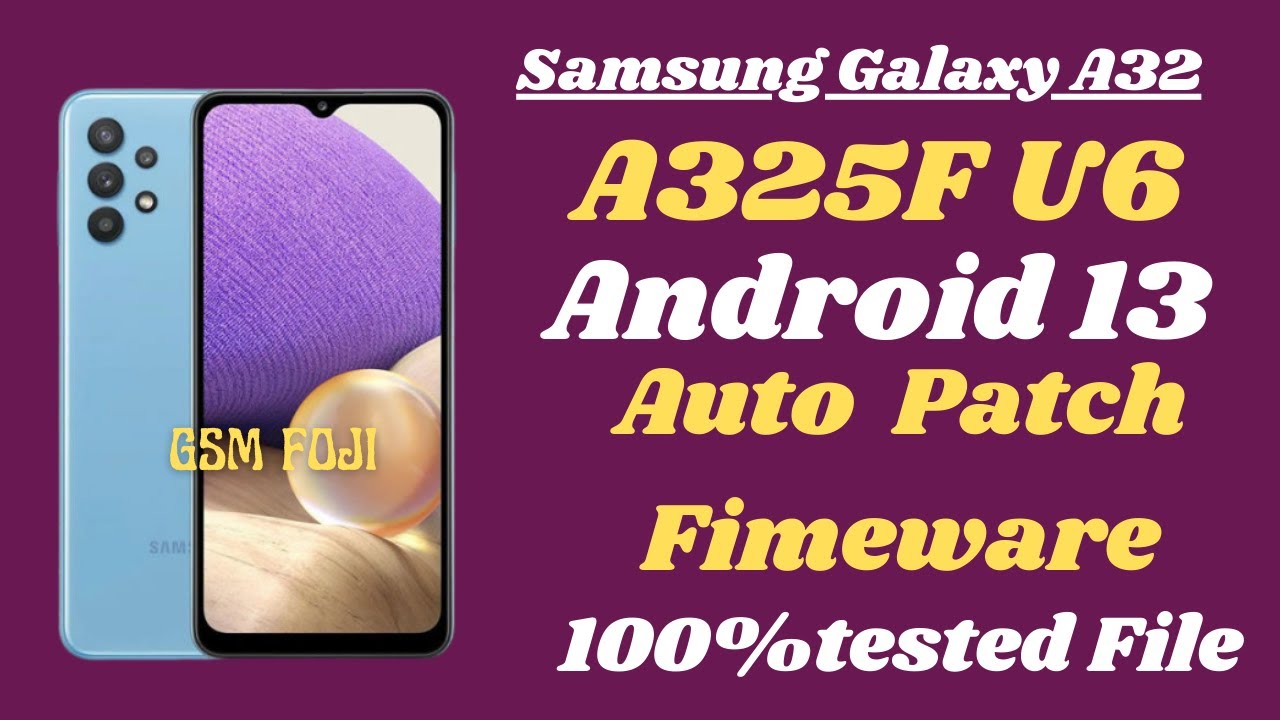 SAMSUNG A32 SM-A325F U6 OS13 AutoPatch Fimeware {Reset No Lost Network ...