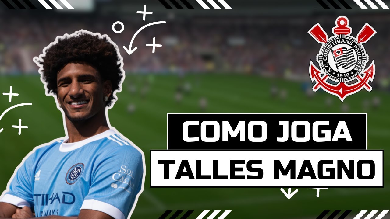 COMO JOGA TALLES MAGNO | O QUE ESPERAR DO NOVO REFORÇO DO TIMÃO - YouTube