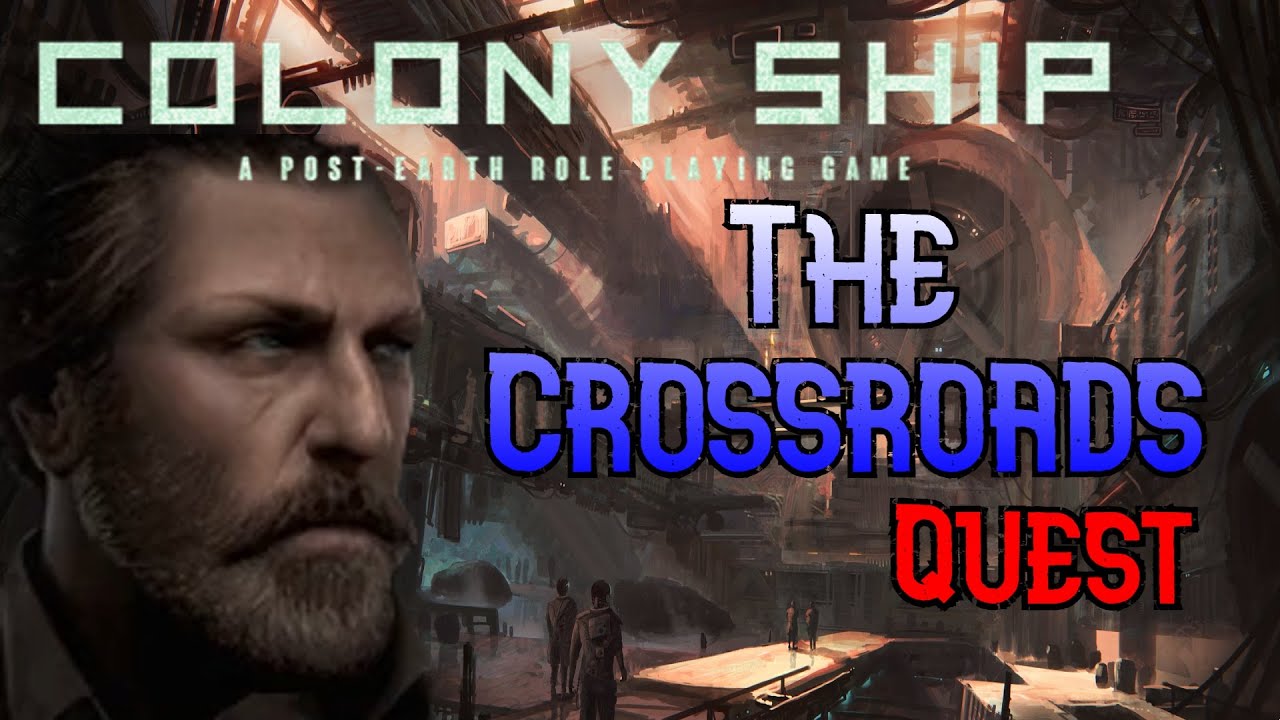 The Crossroads Quest Walkthrough - Colony Ship: A Post-Earth Role ...