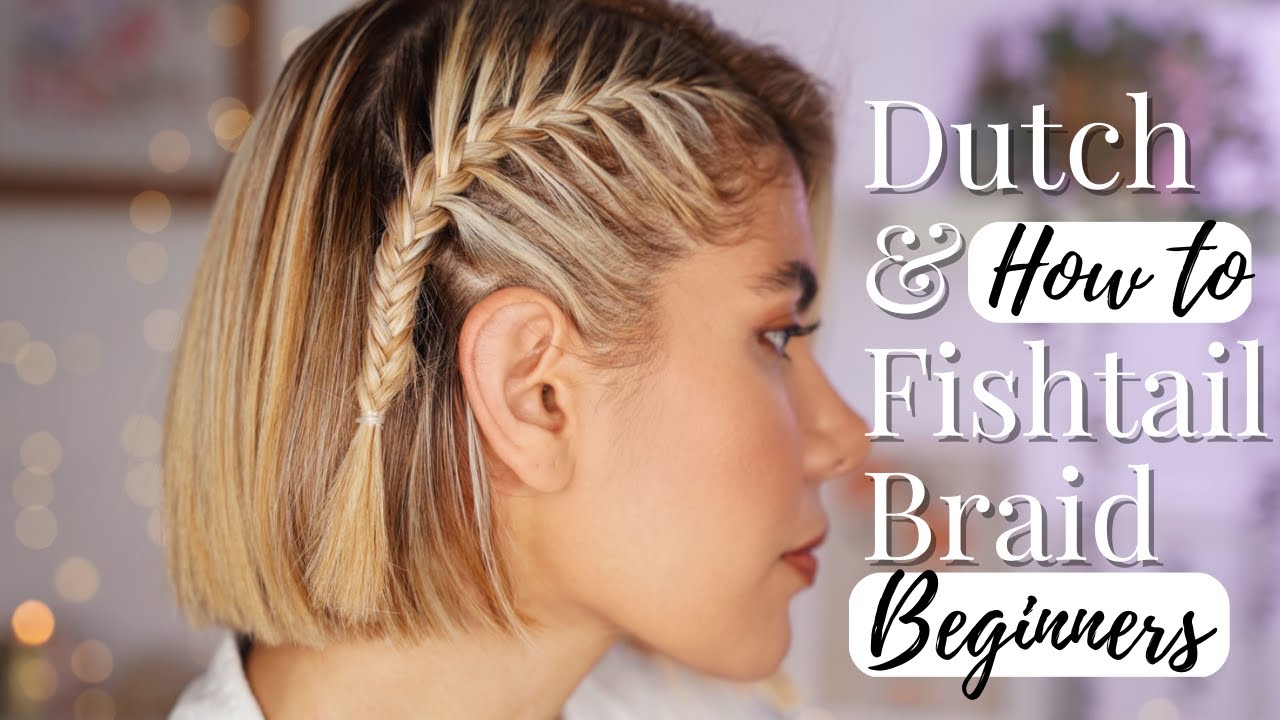 How To Dutch and Fishtail Braid for Beginners - YouTube