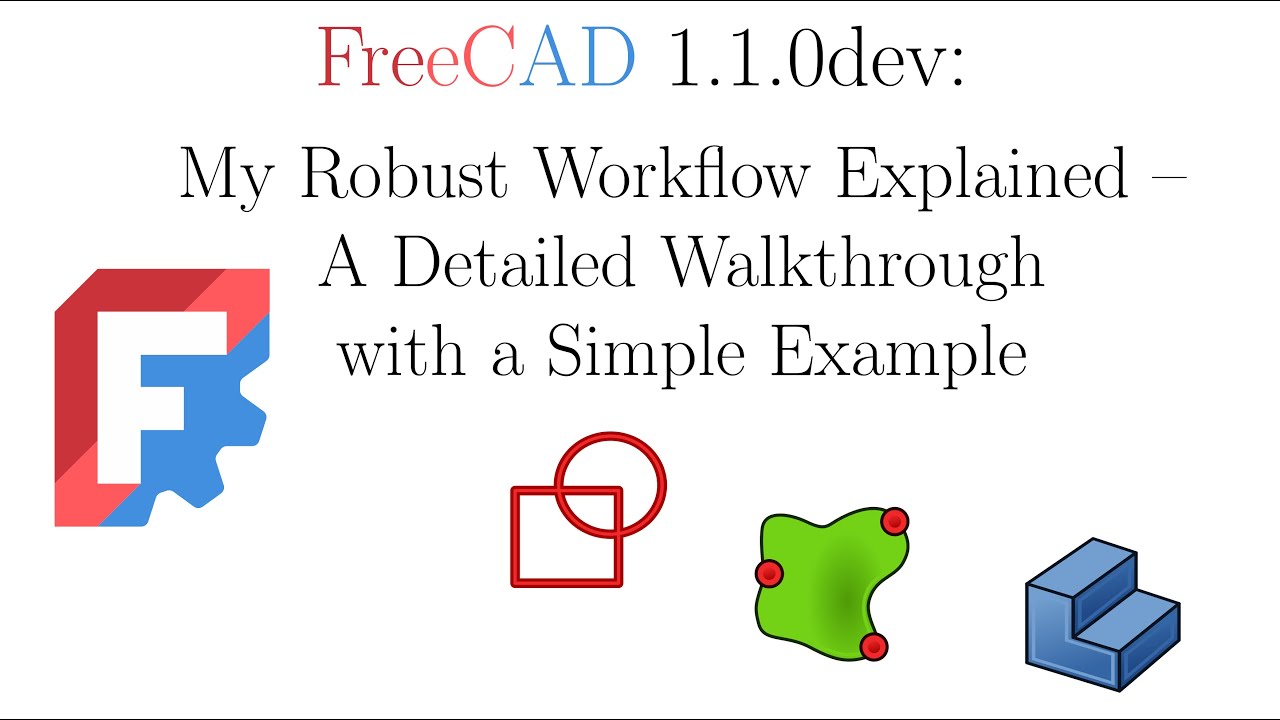 FreeCAD 1.1.0: My Robust Workflow Explained – A Detailed Walkthrough with a Simple Example - YouTube
