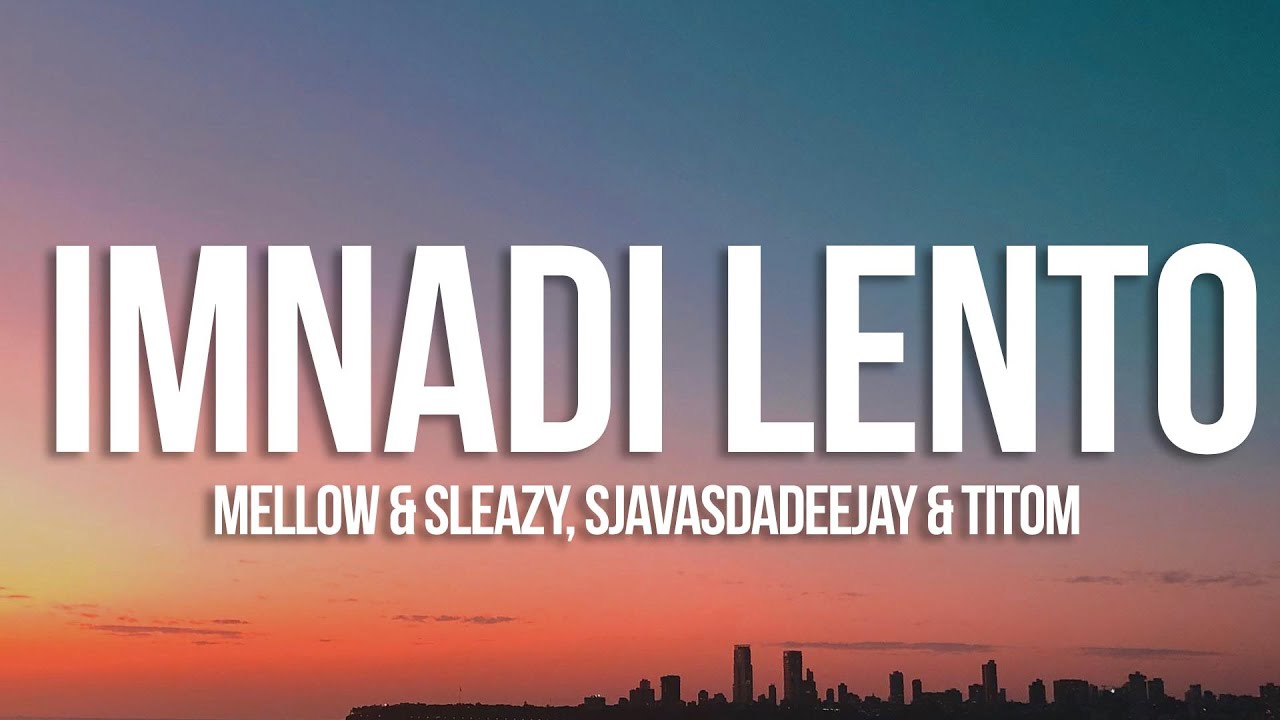 Mellow & Sleazy x SjavasDeejay x TitoM - Imnandi lento (feat. Tman ...