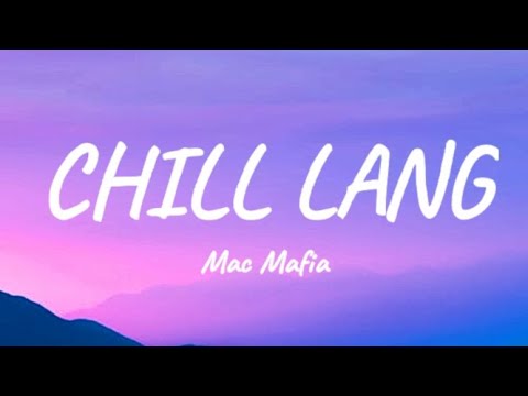 Chill Lang - Mac Mafia / Mc Mafia (Lyrics) - YouTube
