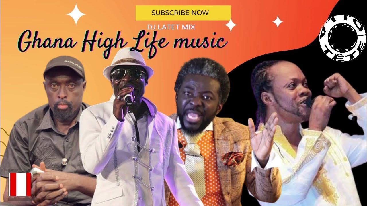GHANA HIGH LIFE MUSIC /GHANA HIGHLIFE MUSIC MIX / HIGHLIFE GHANA MUSIC/ OHENEBA KISSI, DADDY ...