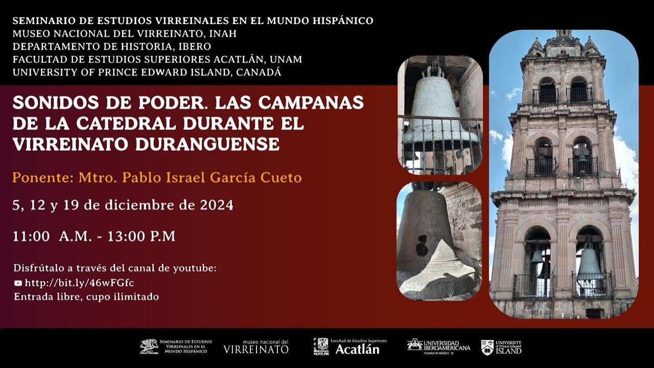 Sonidos de poder. Las campanasde la catedraldurante el virreinato duranguense. Sesión III - YouTube