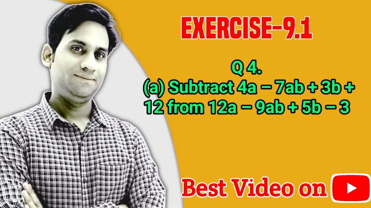 Subtract 4a – 7ab + 3b + 12 from 12a – 9ab + 5b – 3 - YouTube