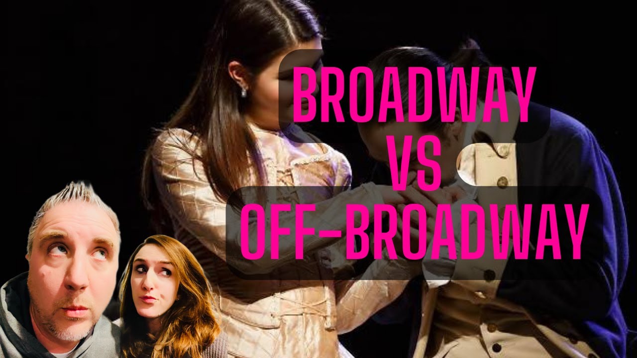 Broadway vs Off-Broadway Plays - Do They Compare? - YouTube