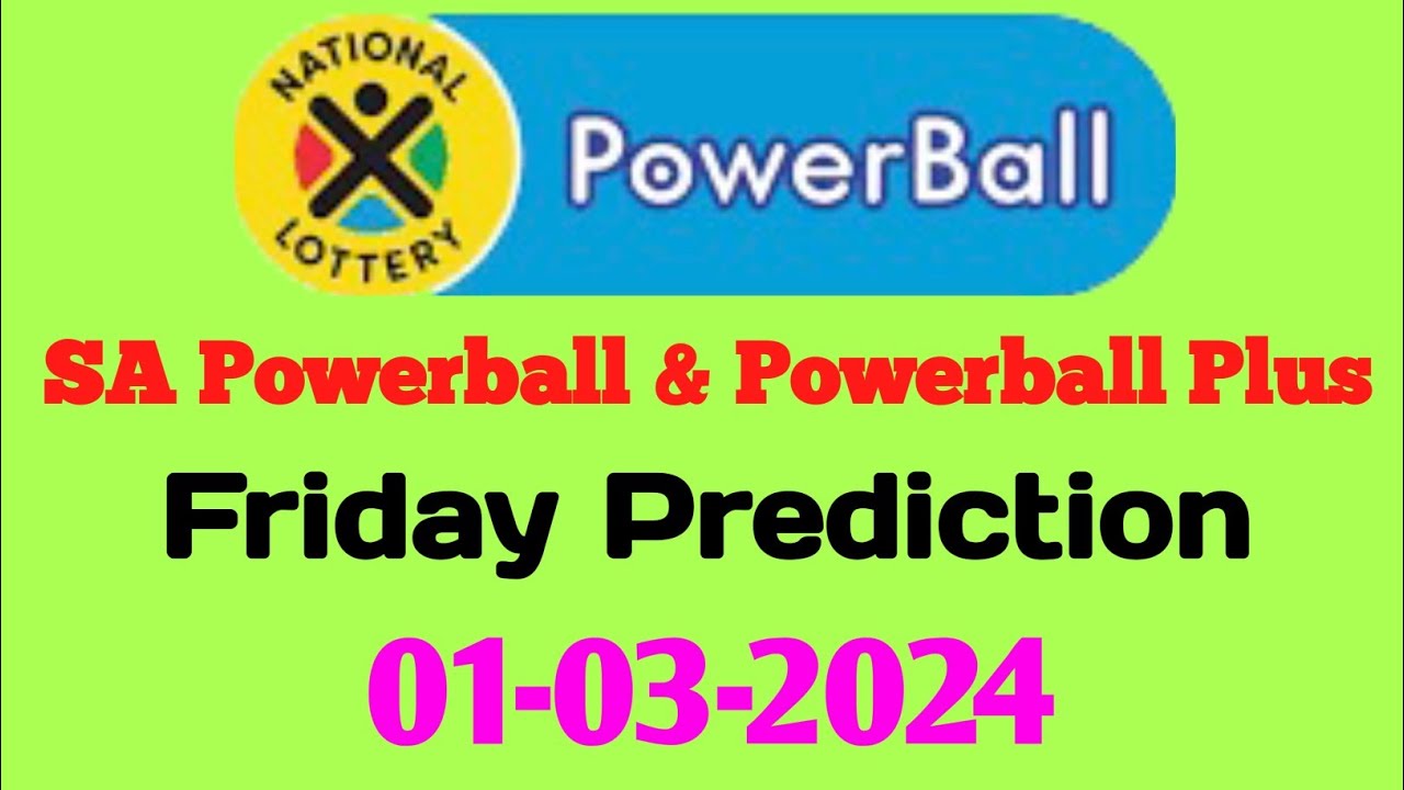 SA Powerball Prediction For Friday 01 March 2024 | SA Powerball Plus ...