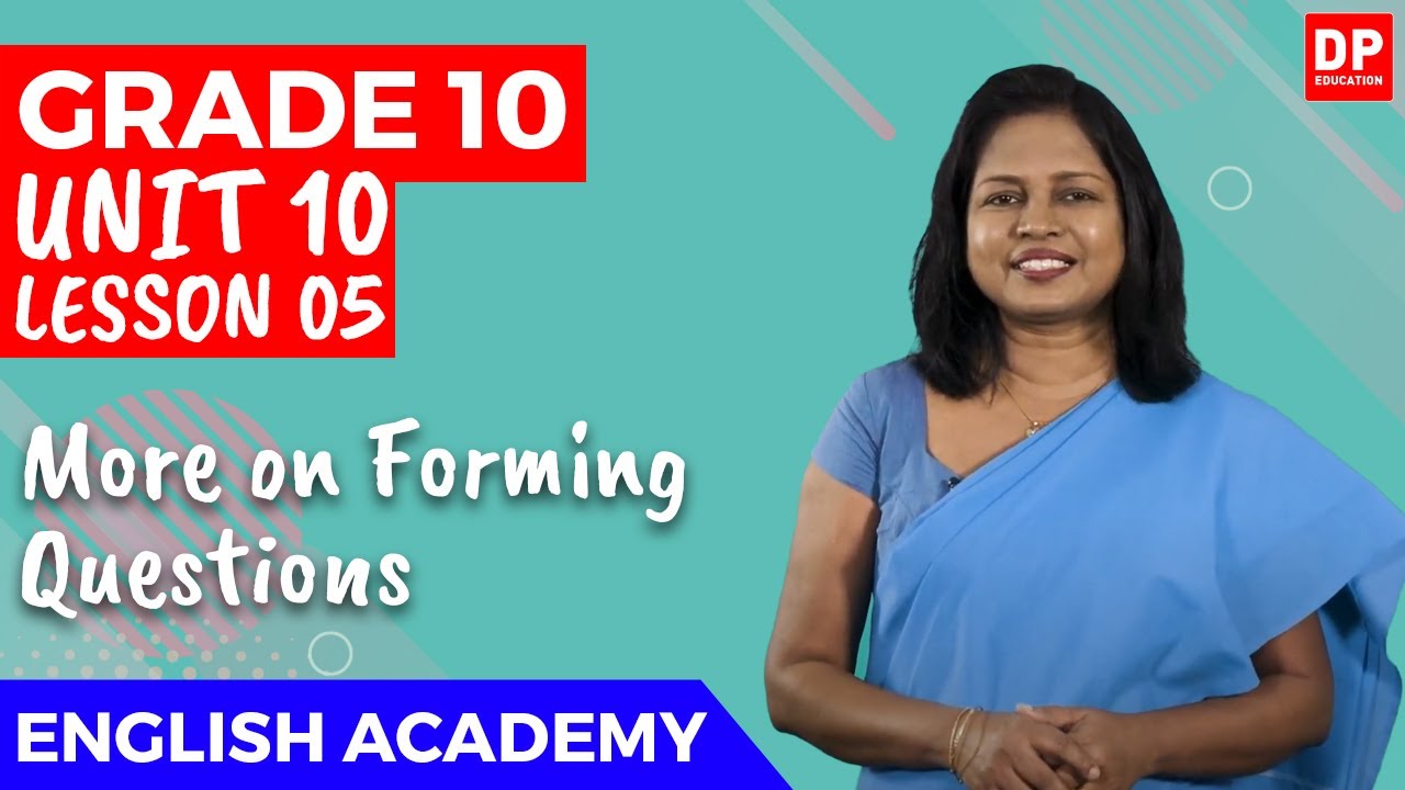 Unit 10. Lesson 5 | More on Forming Questions - O/L English | Grade 10 ...