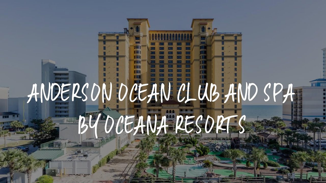Anderson Ocean Club and Spa by Oceana Resorts Review - Myrtle Beach ...
