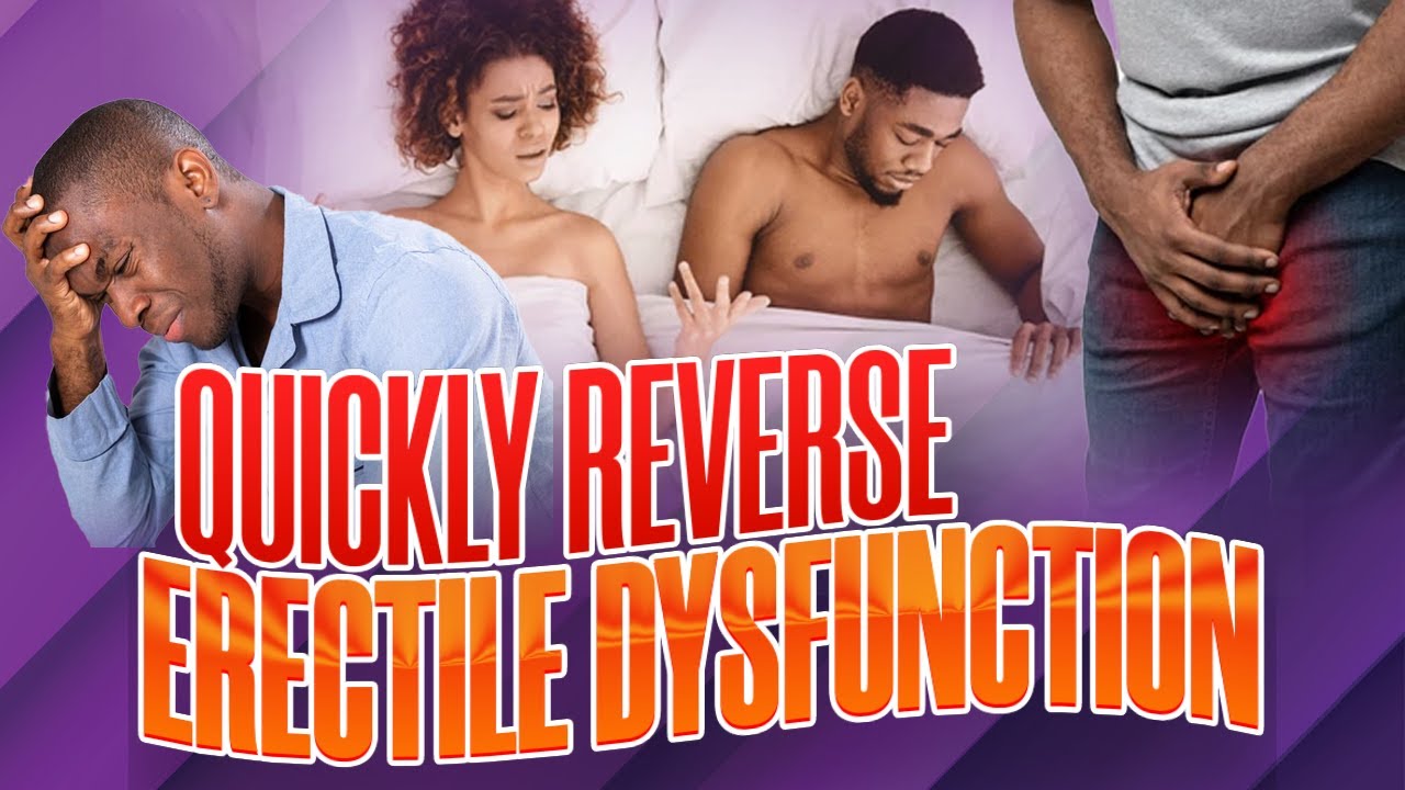 DETAILED INSTRUCTIONS ON HOW TO QUICKLY REVERSE ERECTILE DYSFUNCTION IN ...