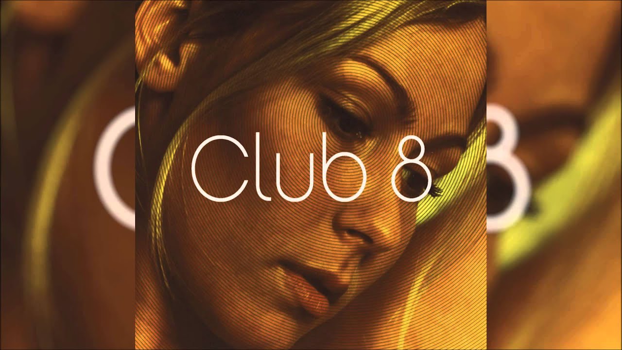 Club 8 - London [HQ] - YouTube