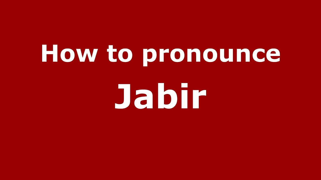 How to Pronounce Jabir - PronounceNames.com - YouTube