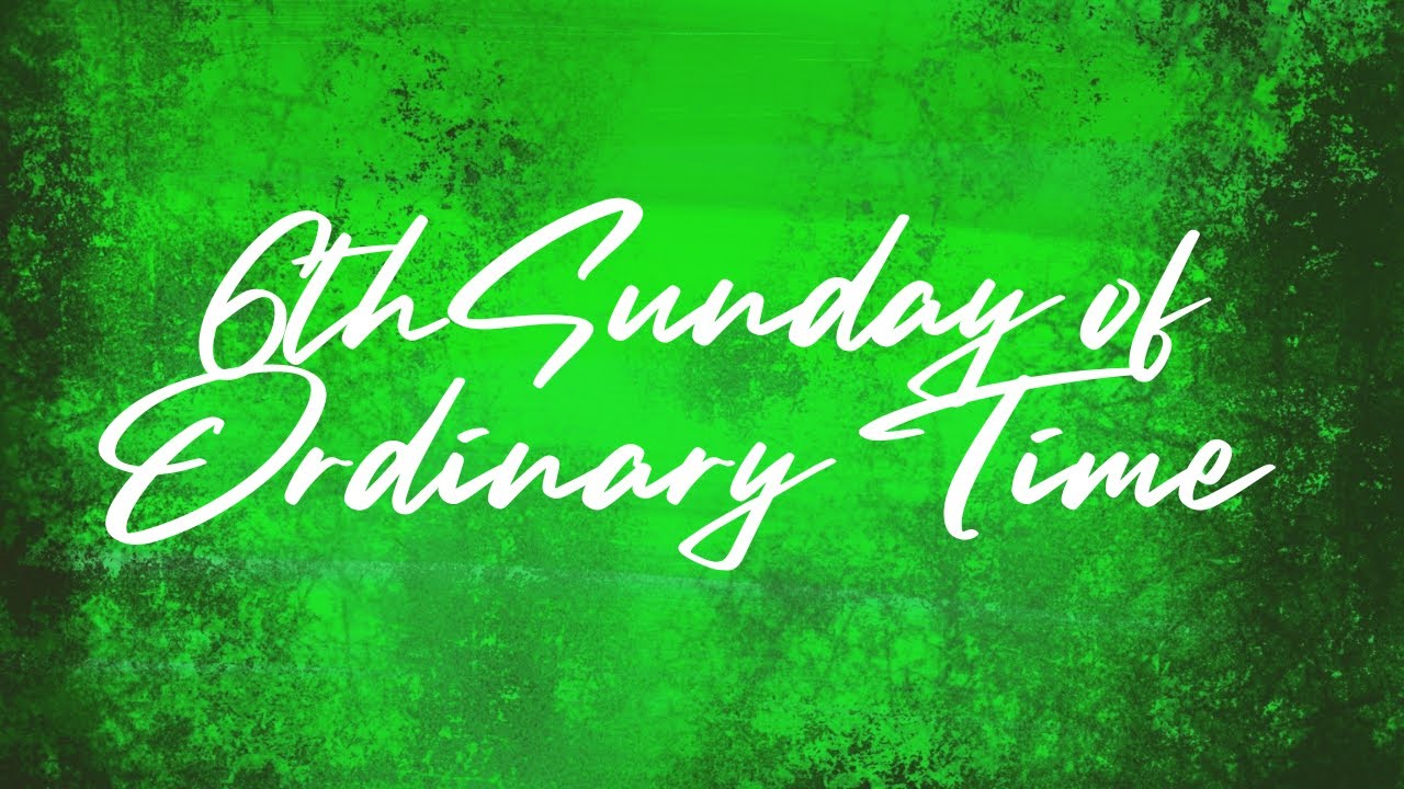 6th Sunday Ordinary Time - YouTube