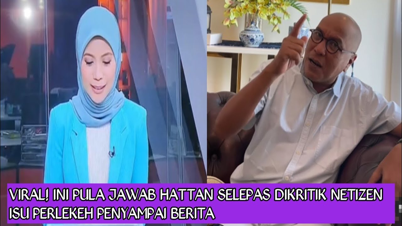 VIRAL! Ini pula jawab Datuk hattan slps dikritik netizen isu perlekeh penyampai berita - YouTube