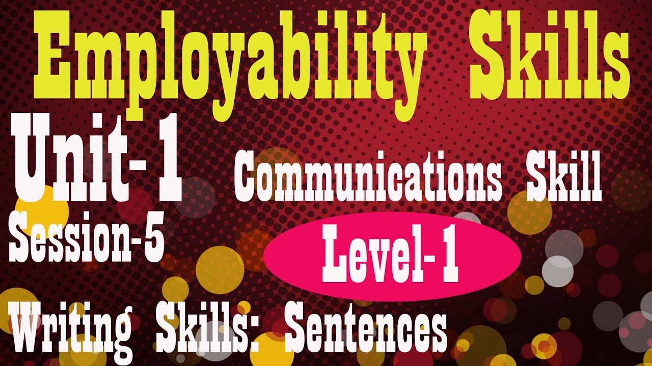 Level 1 Employability Skills II unit-1 S-5 Writing Skills: Sentences ...