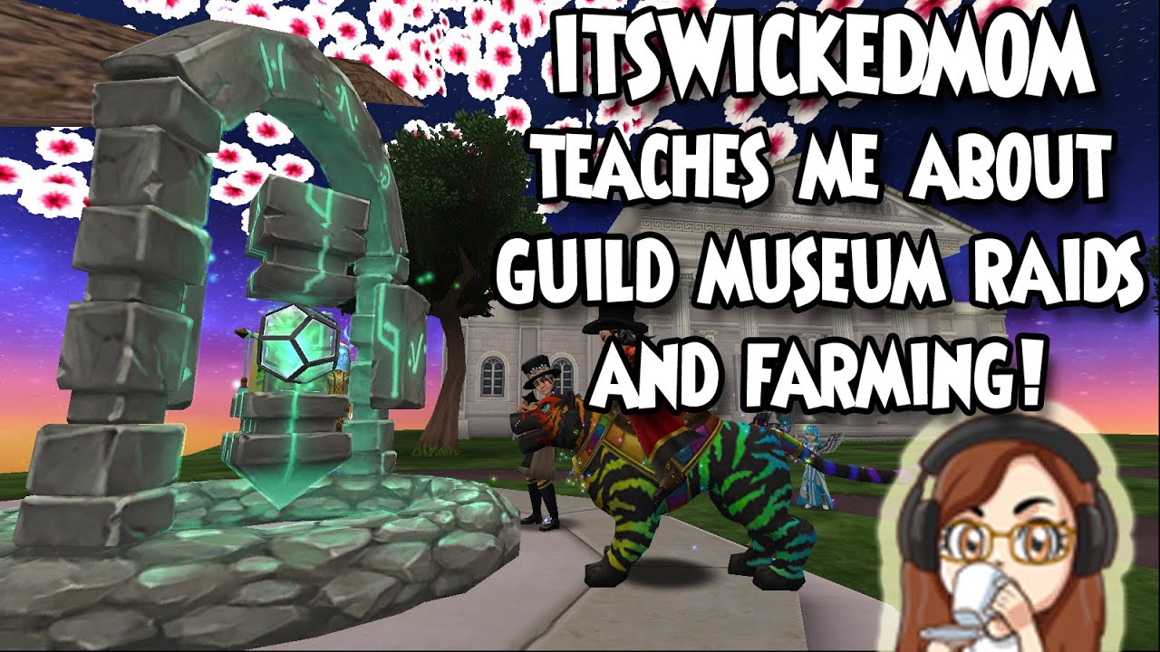Wizard101: ITSWICKEDMOM Teaches Me About GUILD MUSEUM RAIDS and FARMING ...