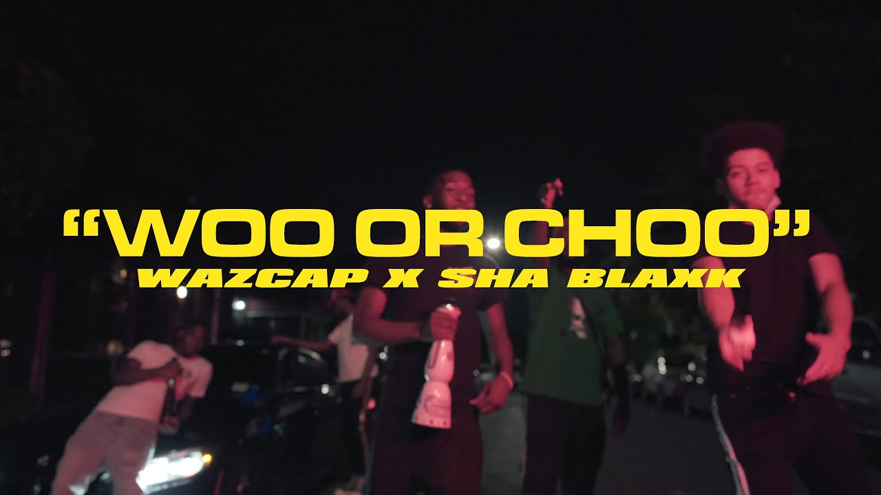 Woo Or Choo - WazCap x Shaa Blaxk ( OFFICIAL MUSIC VIDEO ) [shot by ...