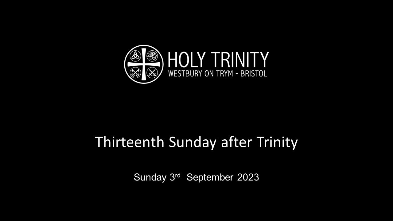 Holy Trinity - Westbury on Trym - Thirteenth Sunday after Trinity - 1st September 2023 - YouTube