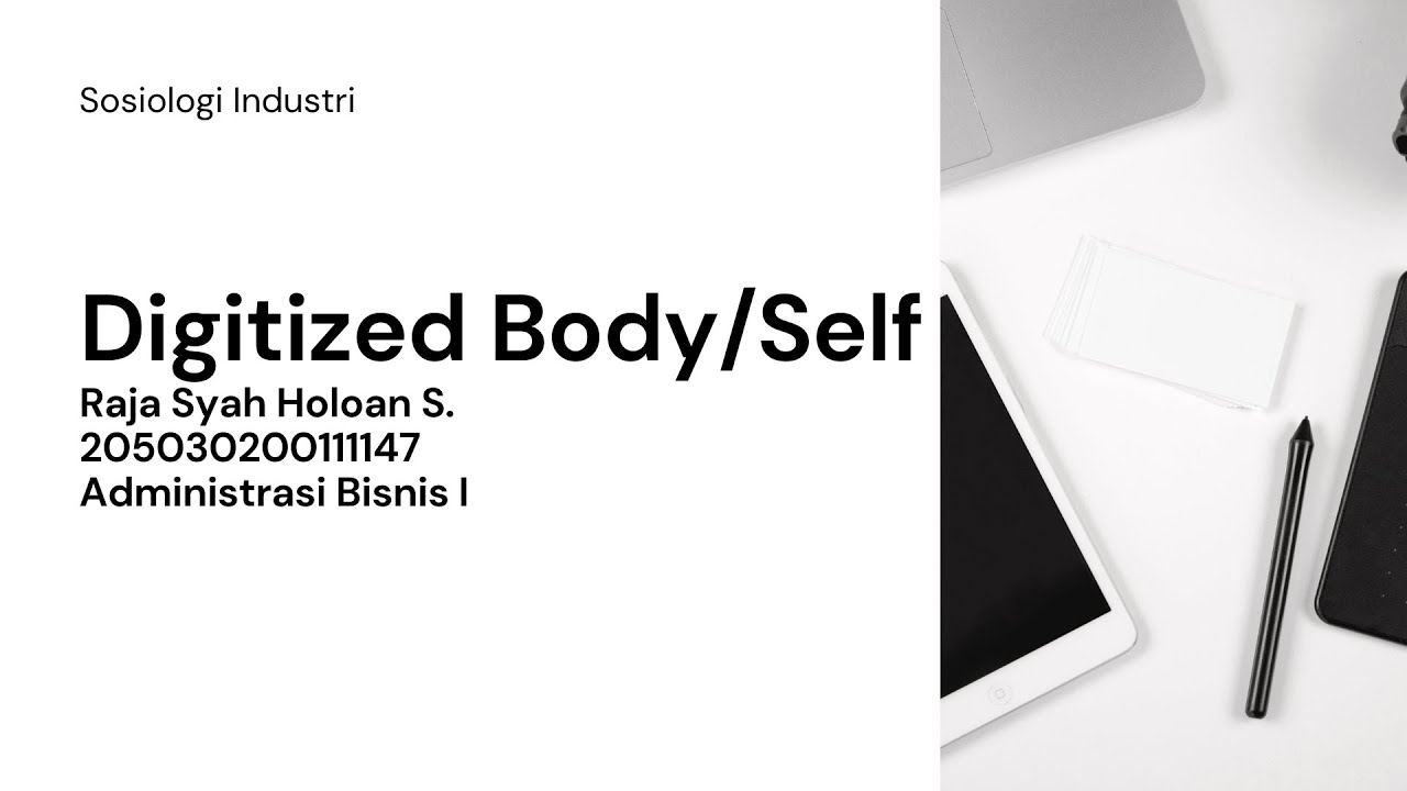 DIGITIZED BODY/SELF (Sosiologi Industri) — Raja Syah Holoan Siregar ...