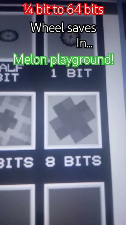 ¼ bit ½ bit 1 bit 2 bits 4 bits 8 bits 16 bits 32 bits 64 bits melon playground wheel saves ...