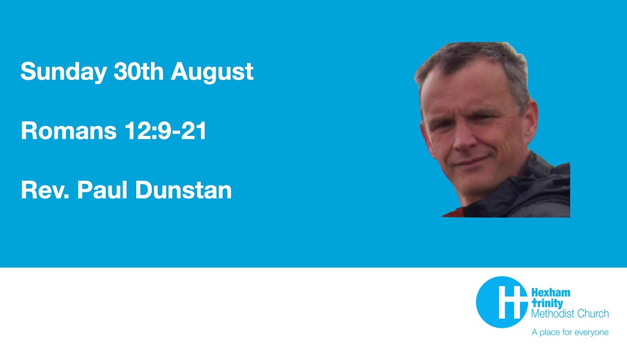 Sermon on Romans 12:9-21 by Rev. Paul Dunstan - YouTube