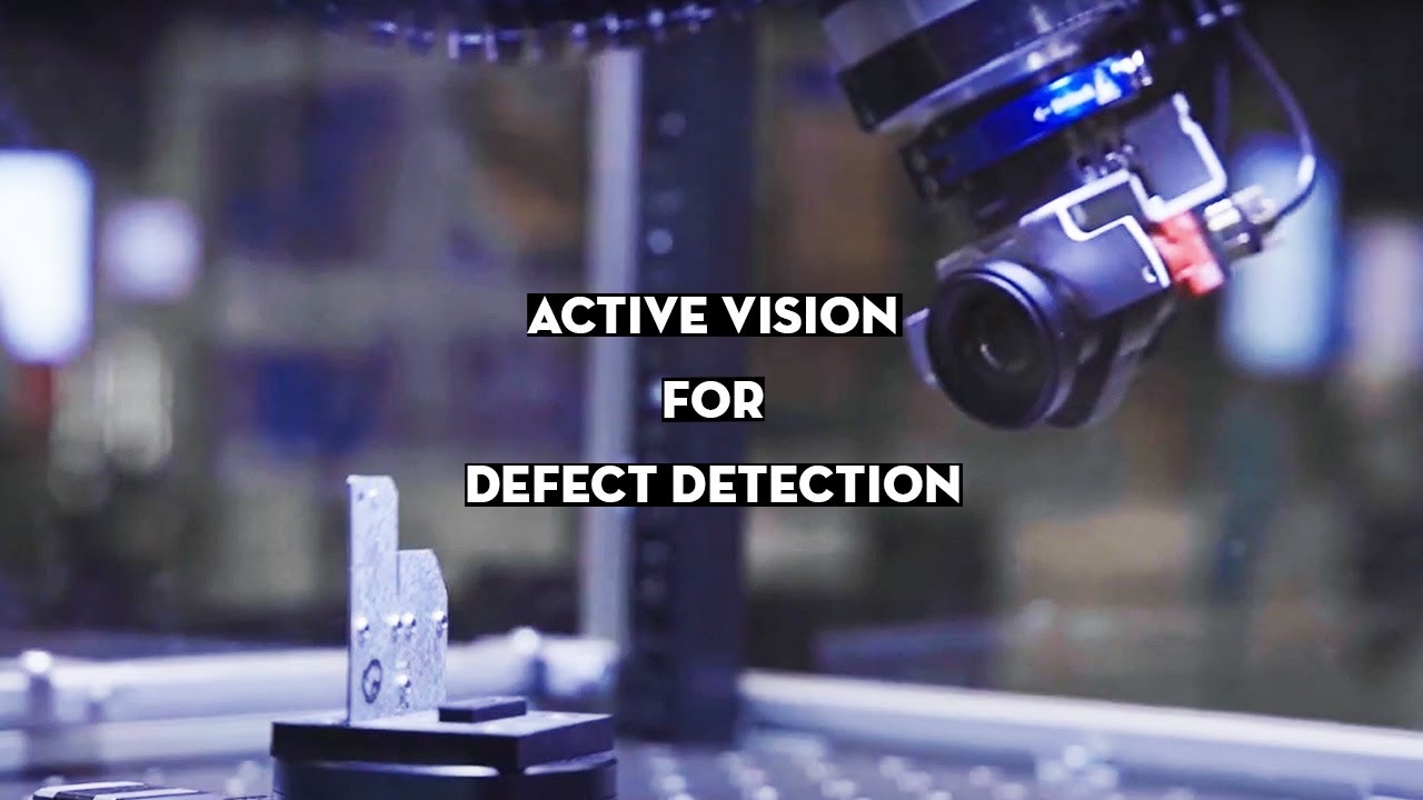 Active vision for defect detection - YouTube