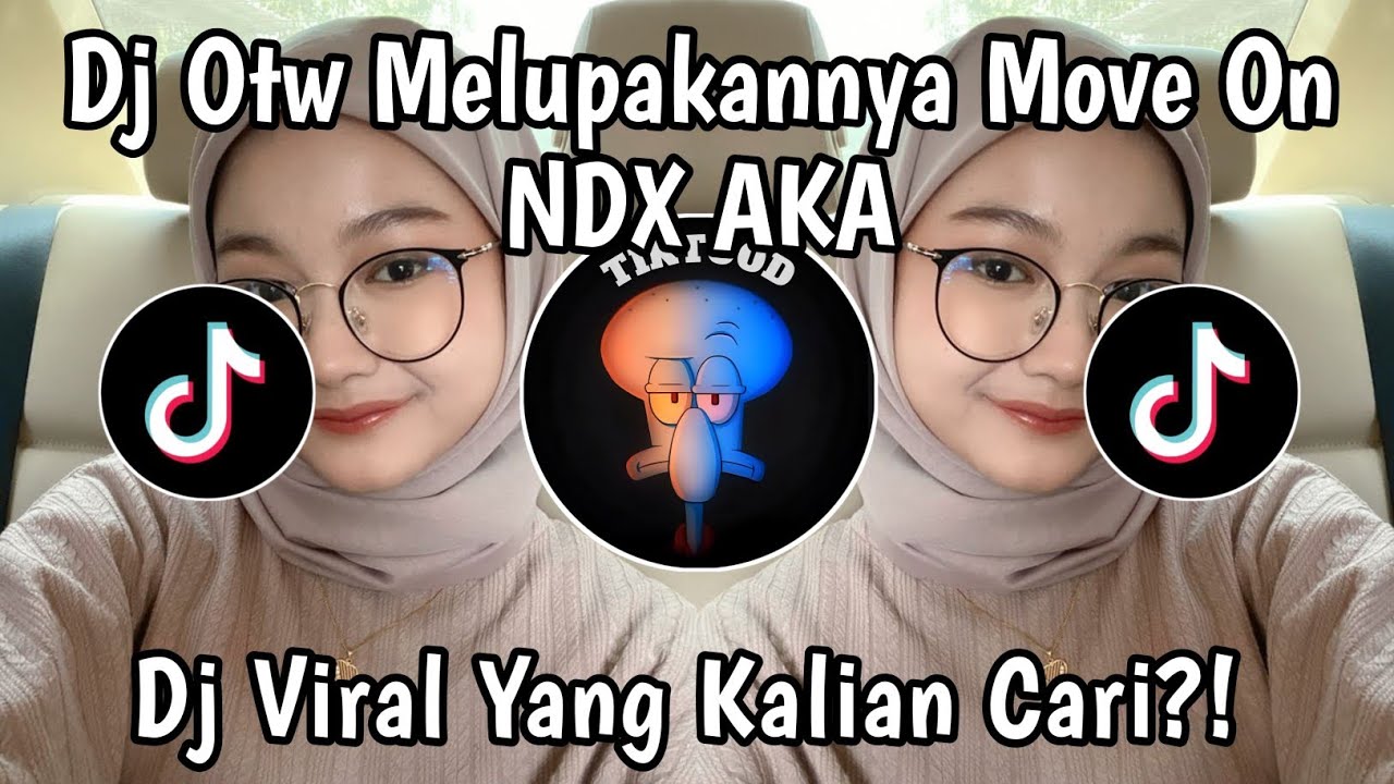 DJ OTW MELUPAKANNYA MOVE ON NDX AKA VIRAL TIKTOK YANG KALIAN CARI - YouTube
