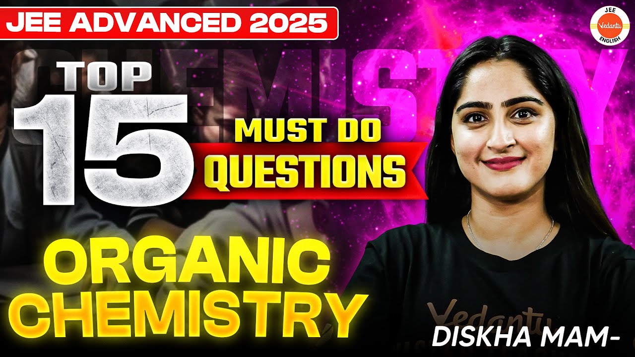 Top 15 Must-Do Organic Chemistry Questions for JEE Advanced 2025 🚀 ...