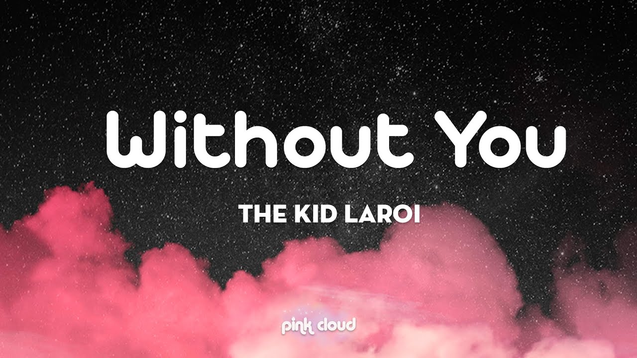The Kid LAROI - WITHOUT YOU (Lyrics) - YouTube