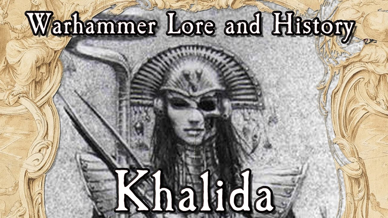 Warhammer Lore and History: High Queen Khalida - YouTube