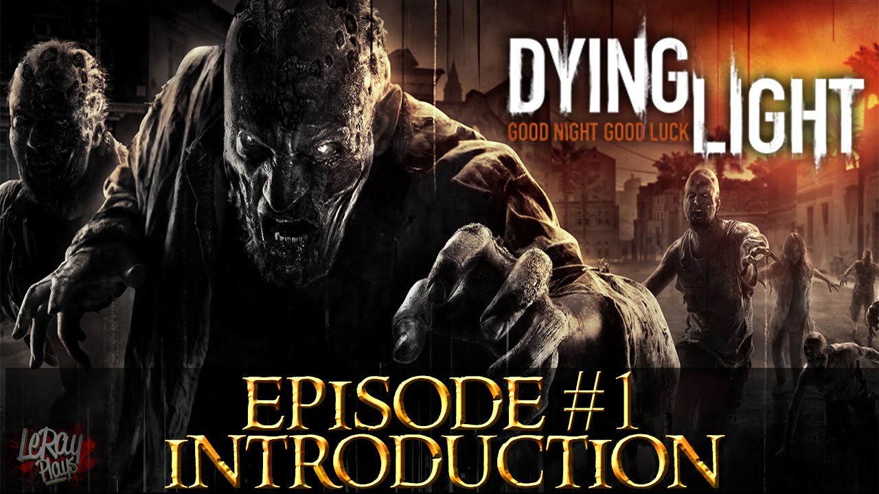 Dying Light: Episode #1 - Introduction - YouTube