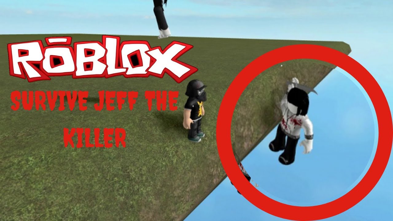Survive Jeff The Killer (Roblox) | And HOW I MADE JEFF KEEP KILLING ...