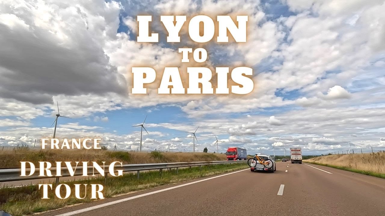 4K DRIVING FROM LYON TO PARIS FRANCE 🇫🇷 | DRIVING TOUR - YouTube