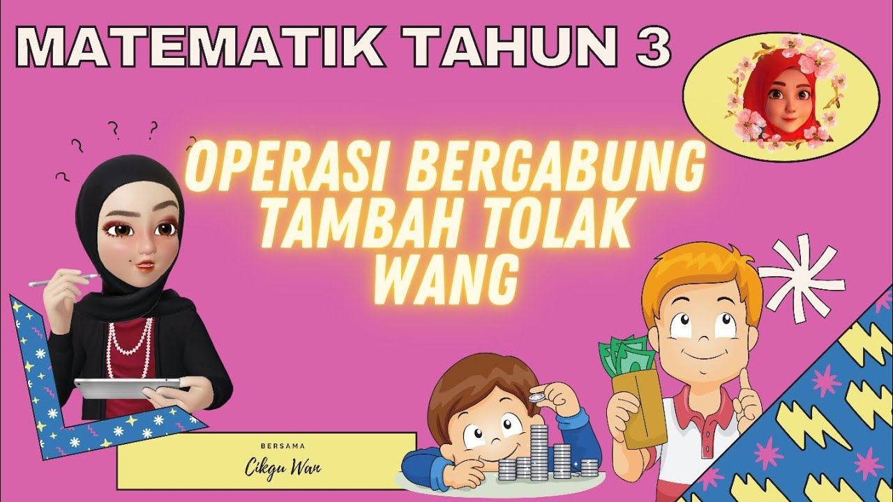 MATEMATIK TAHUN 3 OPERASI BERGABUNG TAMBAH DAN TOLAK WANG - YouTube