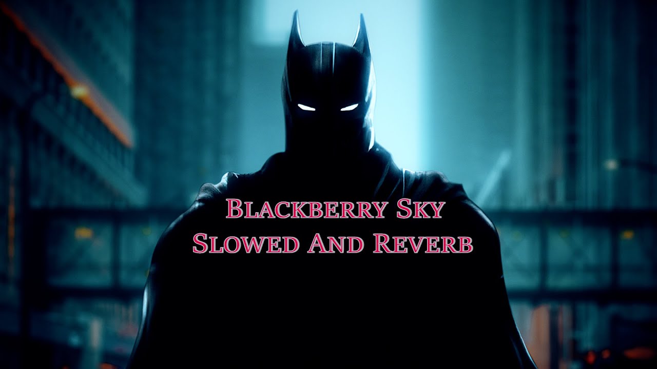 Blackberry Sky - SLOWED & REVERB - YouTube