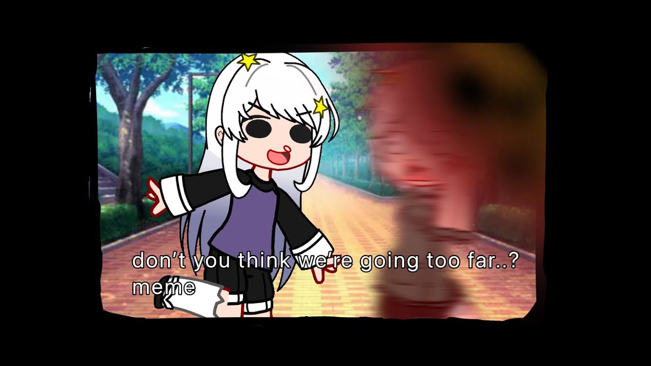 don’t you think we’re going too far? || meme || my au || the s twin ...