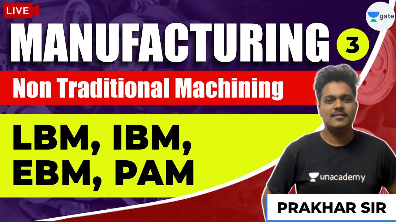 LBM, IBM, EBM, PAM | Lec 3 | Non-Traditional Machining | Manufacturing ...