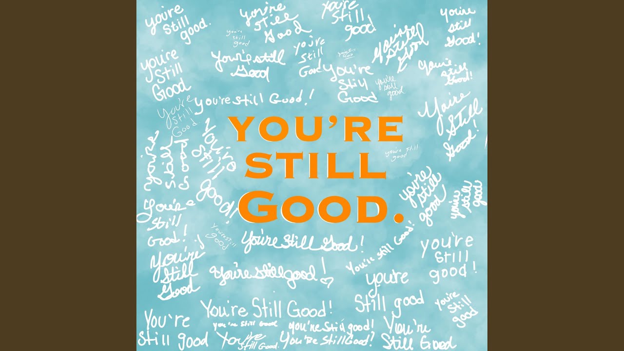 You're Still Good - YouTube Music