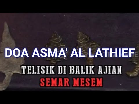 DOA ASMA' AL LATIF AJIAN SEMAR MESEM PENGASIHAN UMUM AMPUH - YouTube