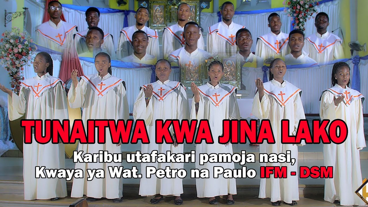 TUNAITWA KWA JINA LAKO - Sts. Peter and Paul Choir - IFM DSM (Official ...