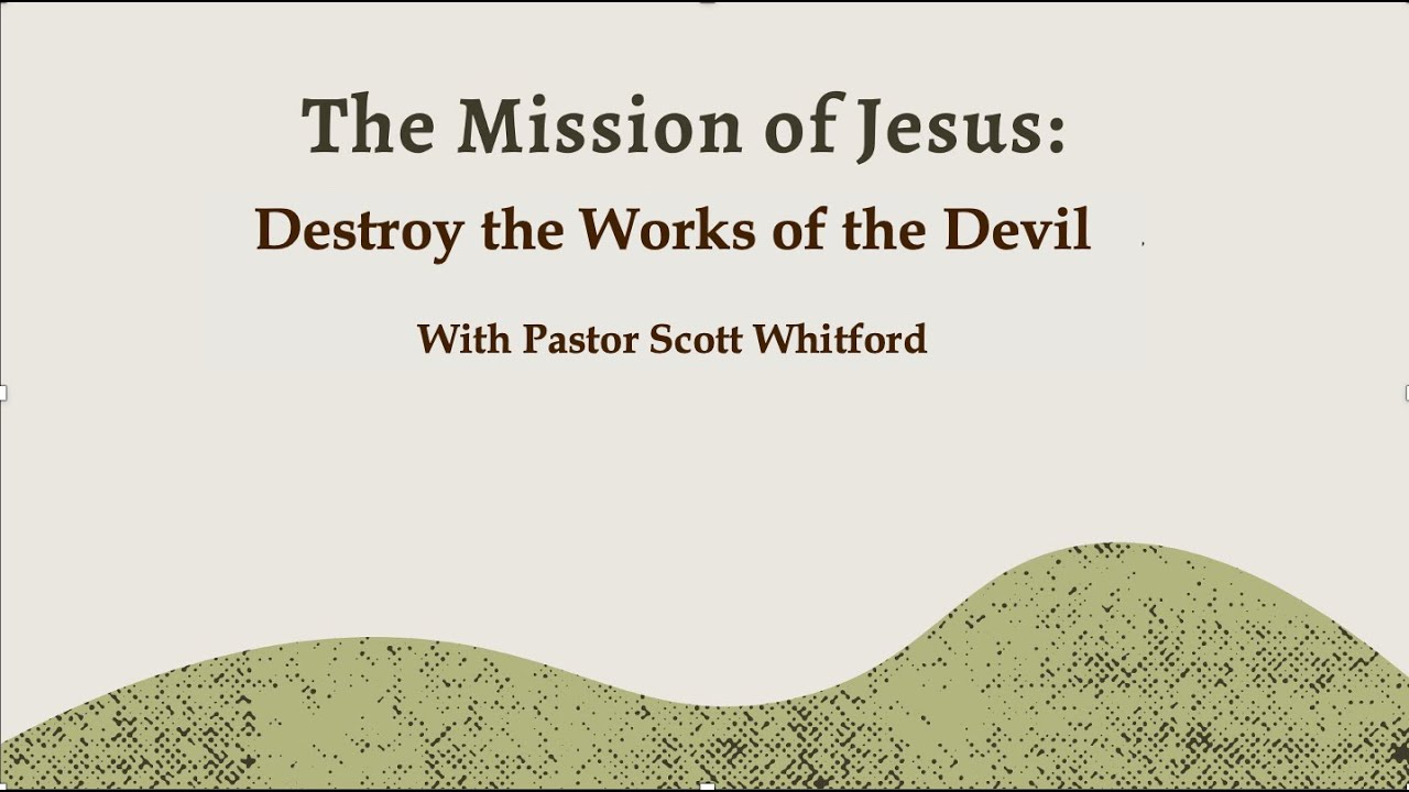 The Mission of Jesus; Destroy the Works of the Devil - YouTube