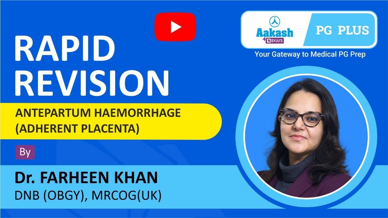 Rapid Revision- Antepartum Haemorrhage (Adherent Placenta)| Dr. Farheen Khan | Aakash PG Plus ...