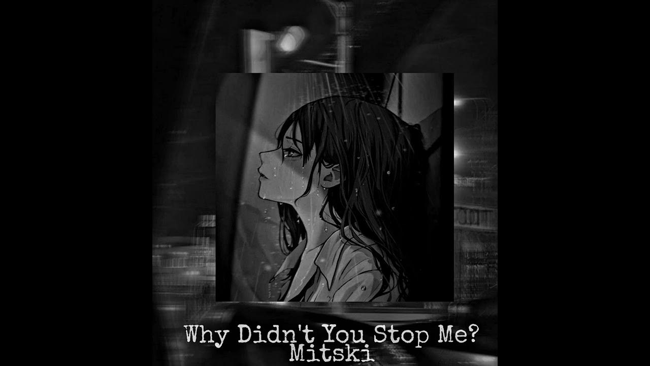 Why Didn't You Stop Me? -mitski (sped up) - YouTube