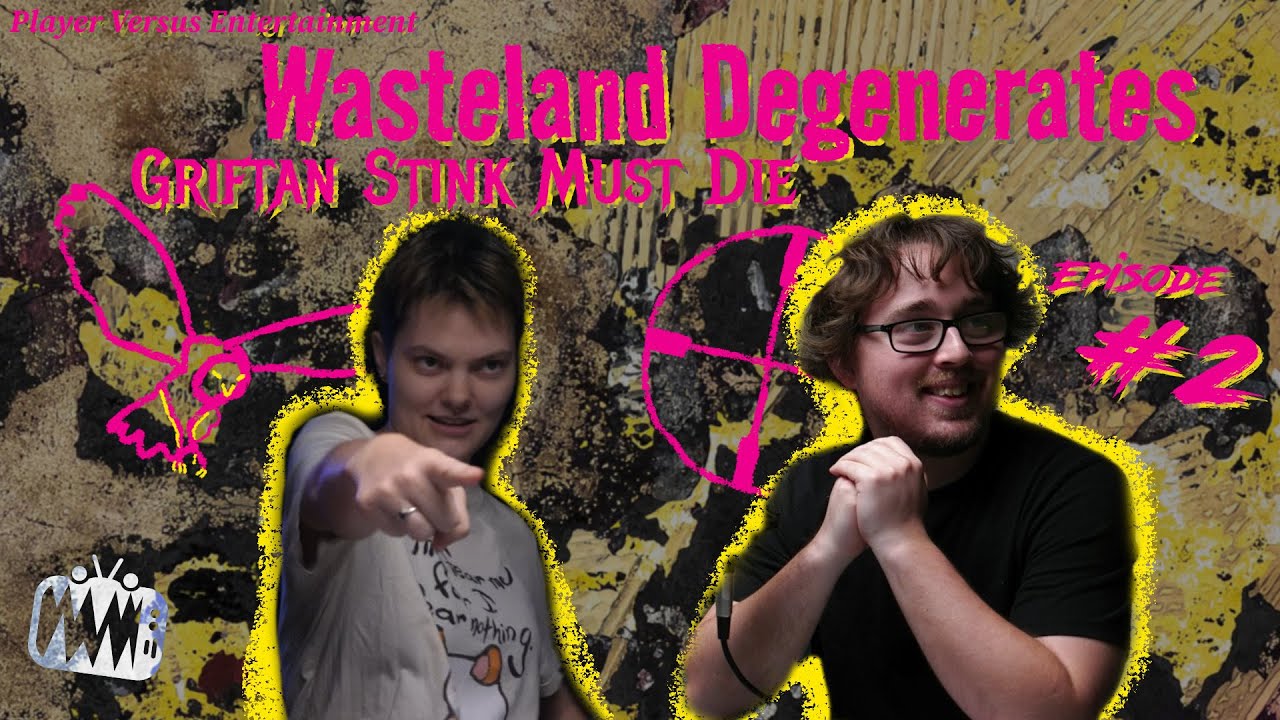 Wasteland Degenerates: Griftan Stink Must Die #2 - YouTube