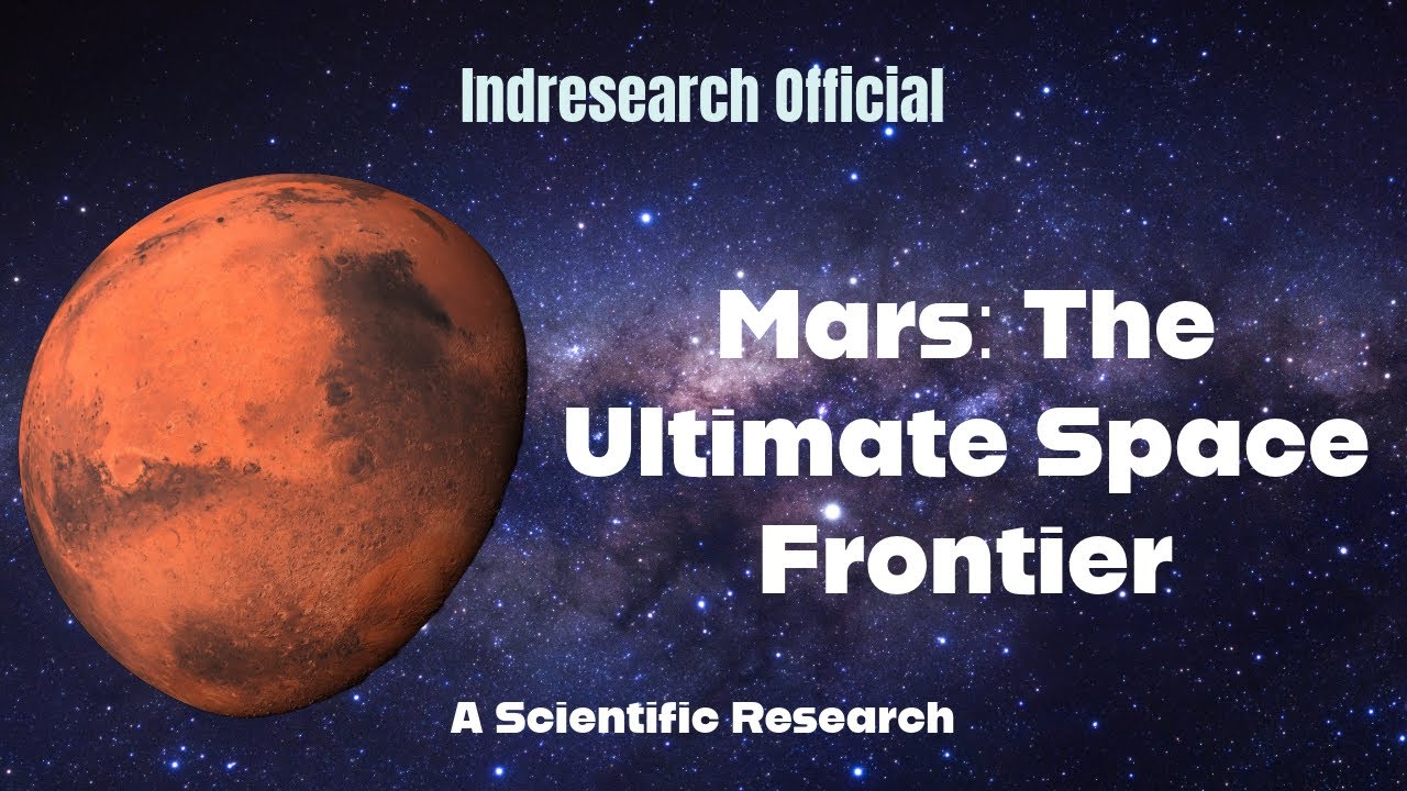 Mars: The Ultimate Space Frontier - YouTube